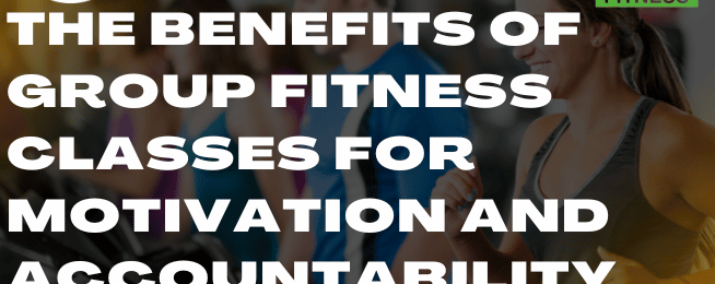 The Benefits of Group Fitness Classes for Motivation and Accountability ...
